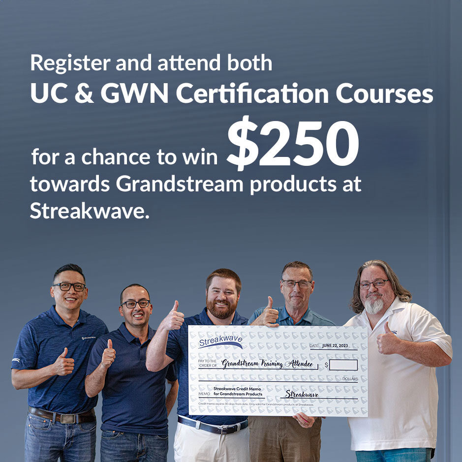 Grandstream UC & GWN Certification D.C. Area hosted by Streakwave